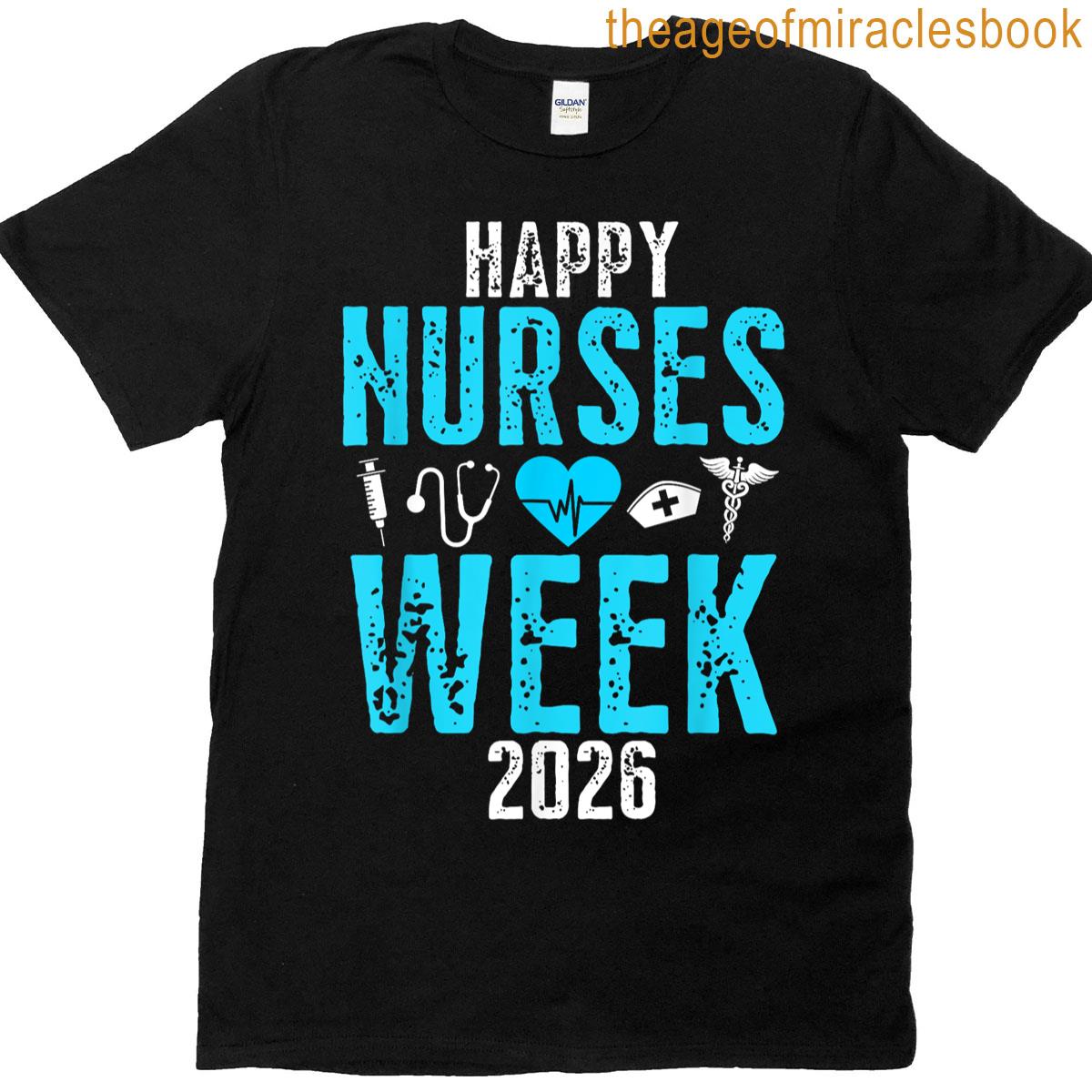 Happy Nurses Week 2026 Funny Nurse Nursing Appreciation Gift T-shirt