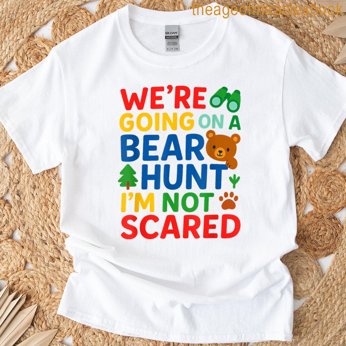 Were Going On A Bear Hunt Im Not Scared T-shirt