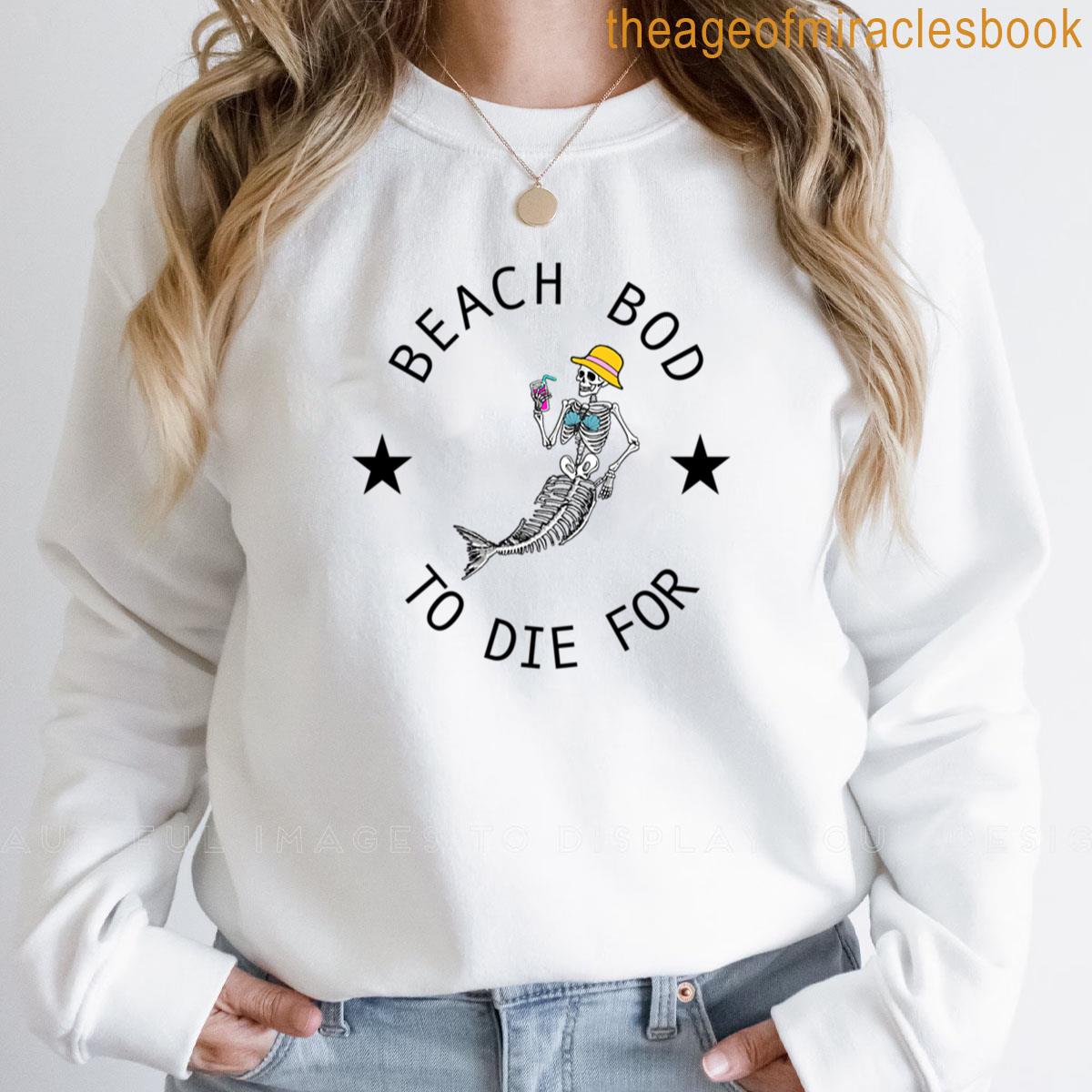 Beach Bod To Die For T-shirt