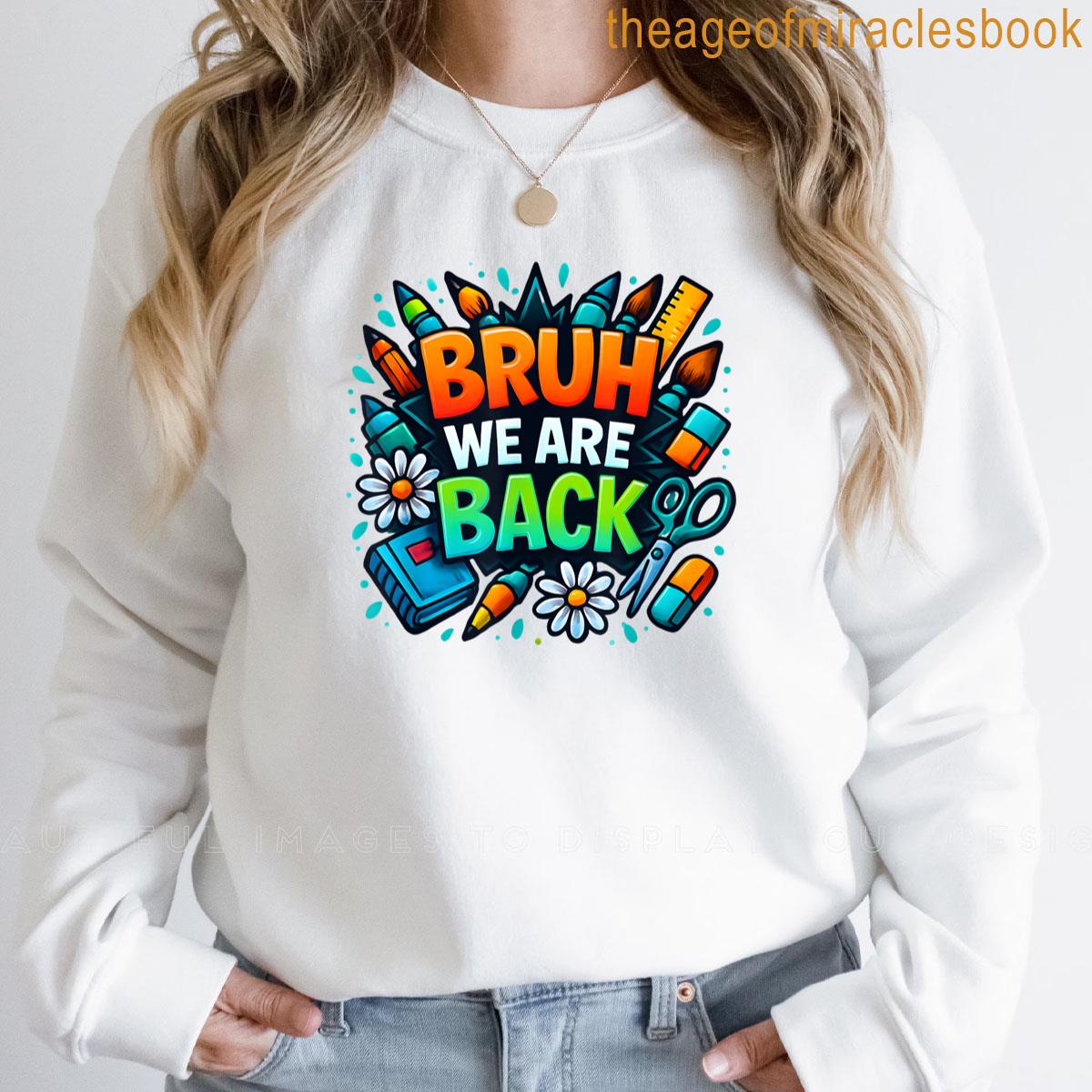 Bruh We Are Back Back To School With Style And Attitude T-shirt