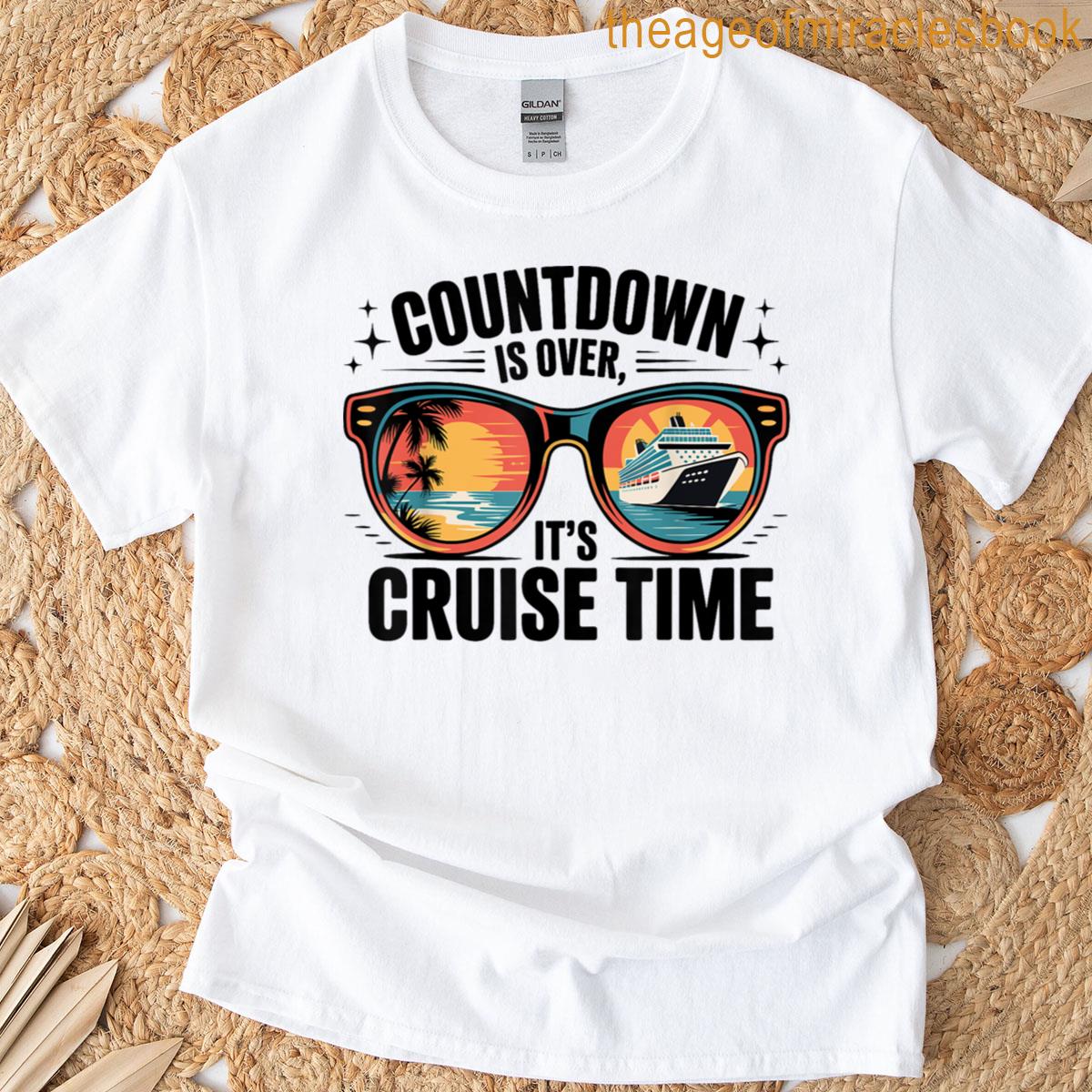 Countdown Is Over Its Cruise Time Cruise Ship Men Women T-shirt