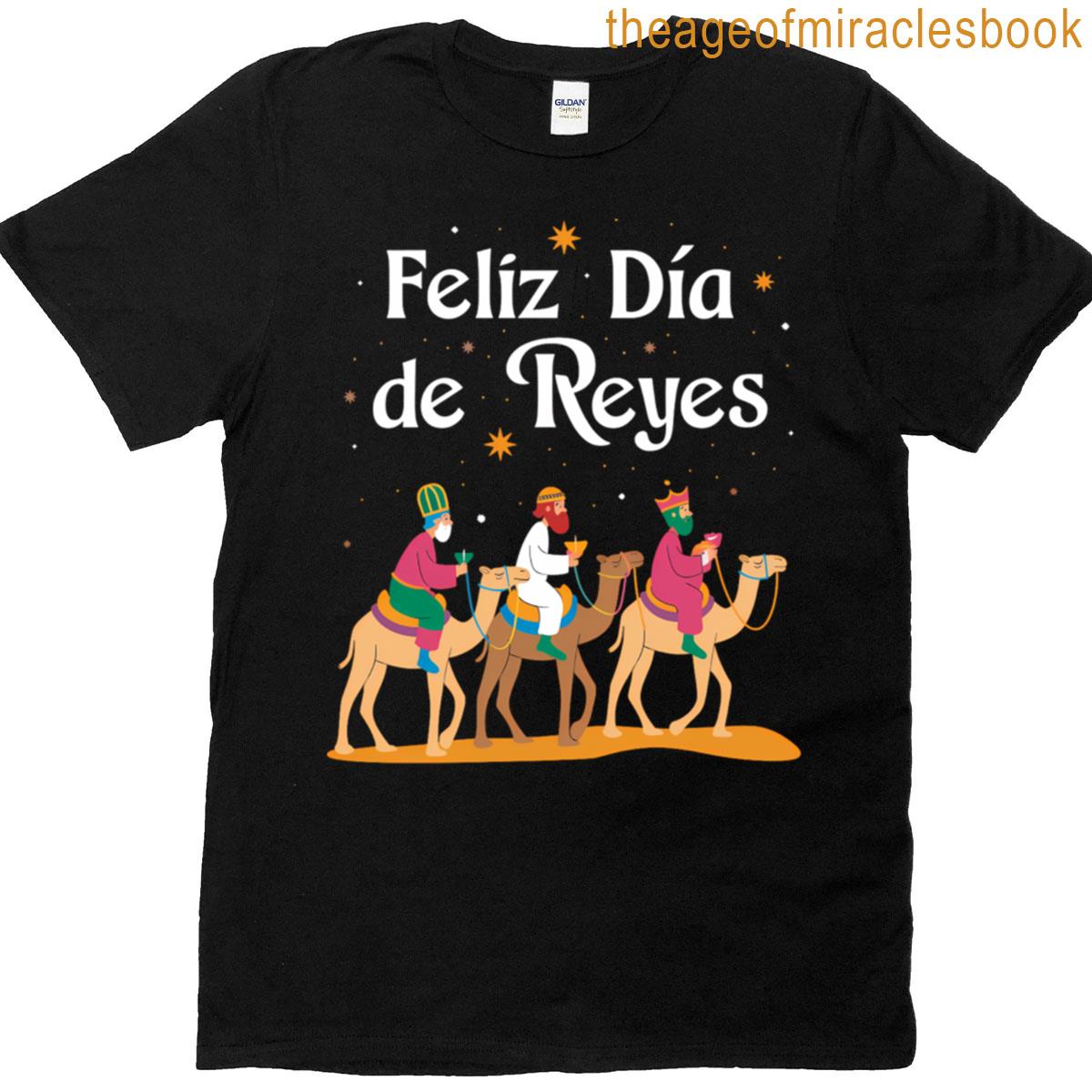 Feliz Dia De Reyes Hapthree Kings Day Epiphany Day T-shirt