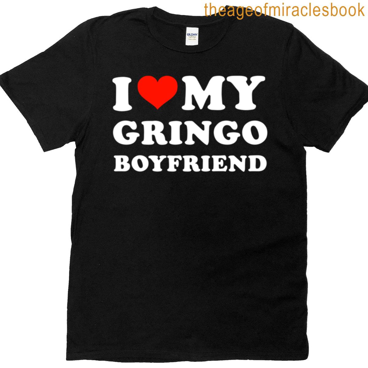 I Love My Gringo Boyfriend - Birthday Ideas T-shirt