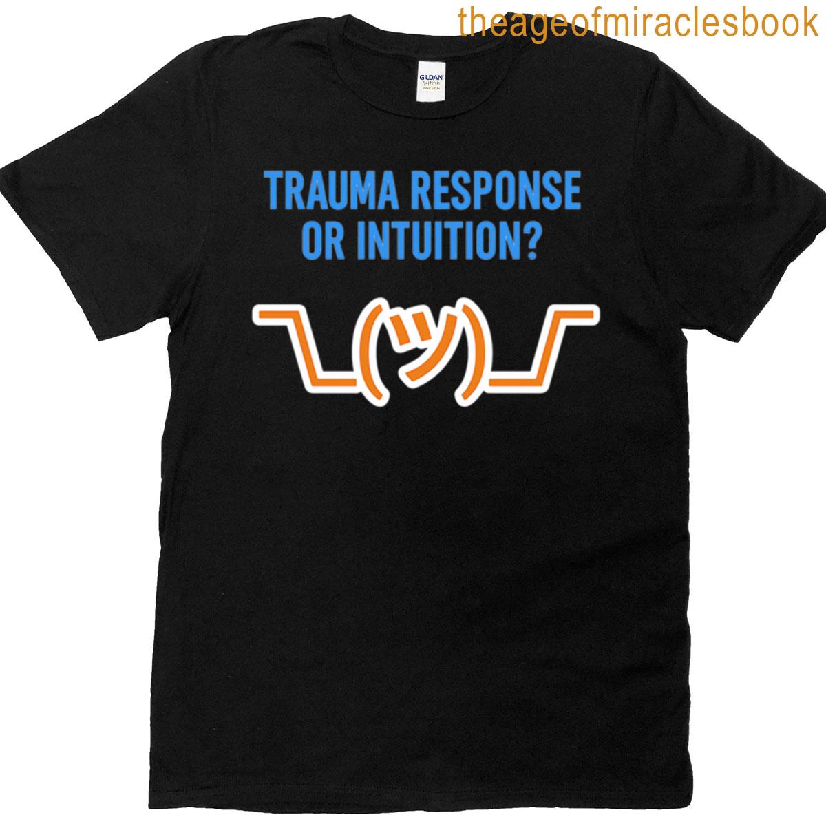Trauma Or Intuition Shrug Emoji Mental Health Humor Oversized T-shirt