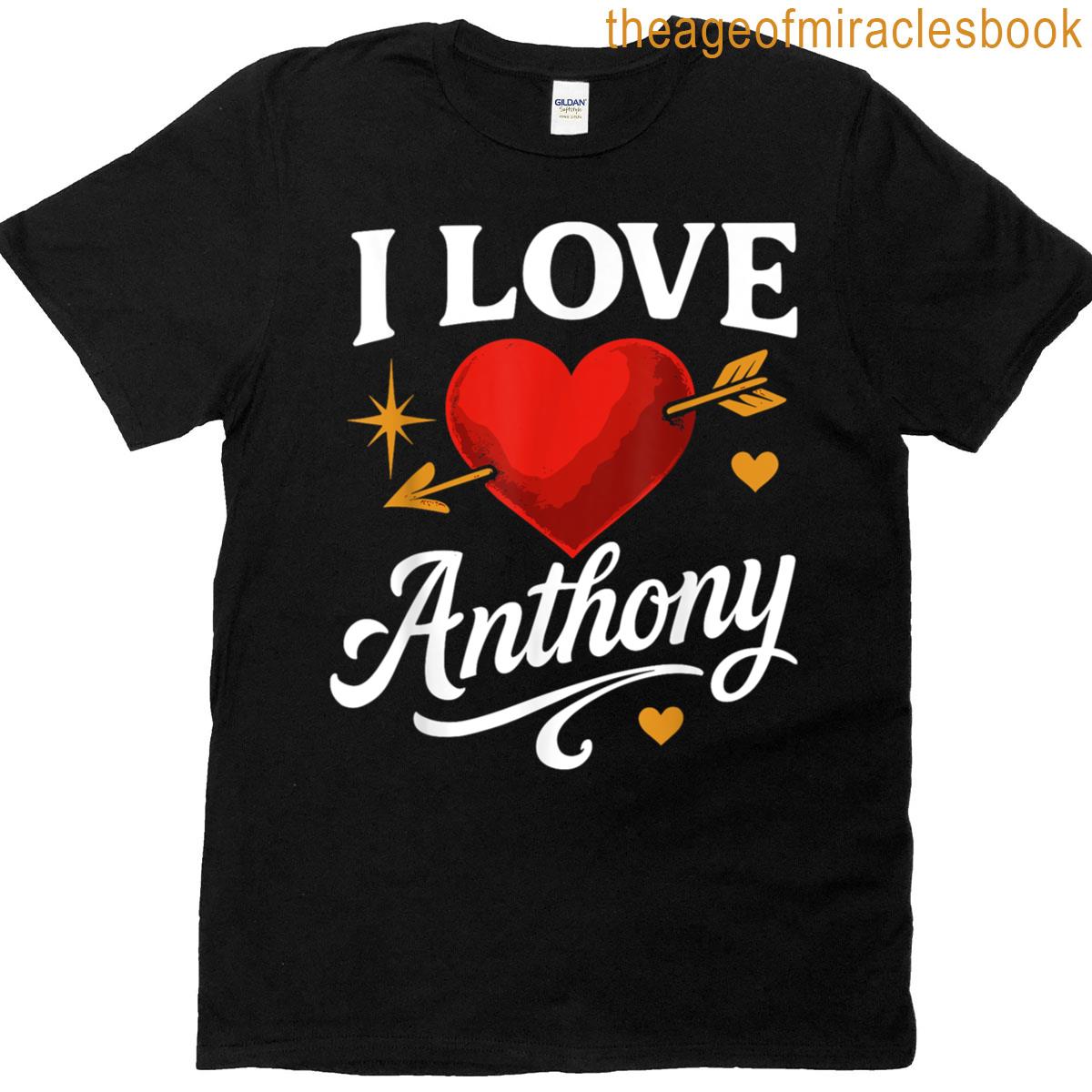 I Love Anthony Name Anthony T-shirt