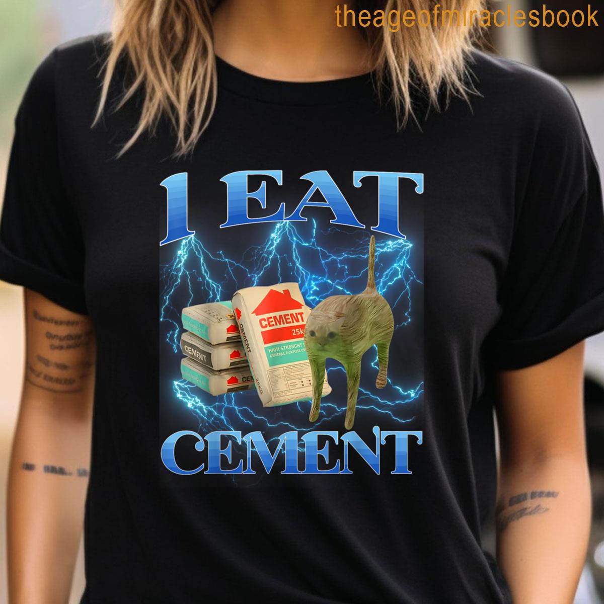I Eat Cement Funny Cat Meme Internet Memes Funny Memes Gen-z T-shirt