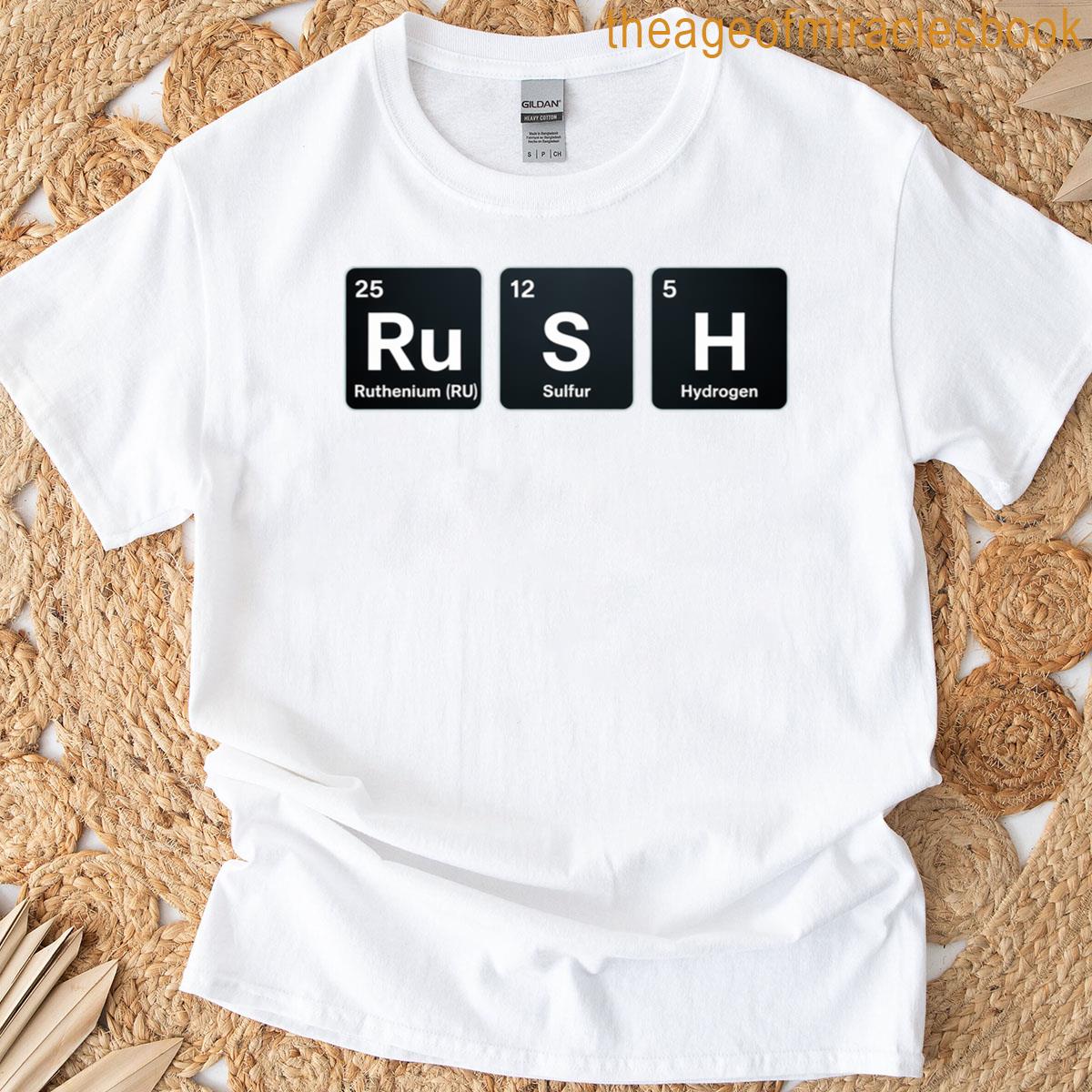Rush Ru-s-h Periodic Table Element Chemistry Giff T-shirt