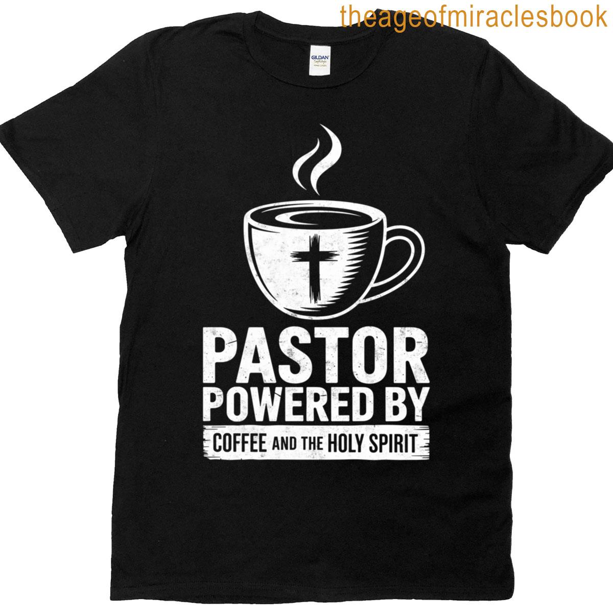Funny Pastor Powered By Coffee The Holy Spirit Church Joke T-shirt