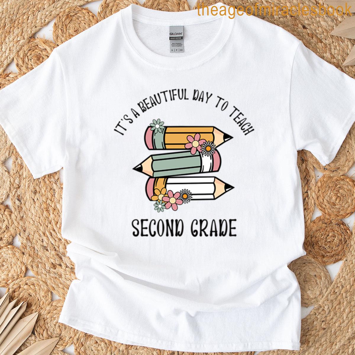 Its A Beautiful Day To Teach Second Grade T-shirt