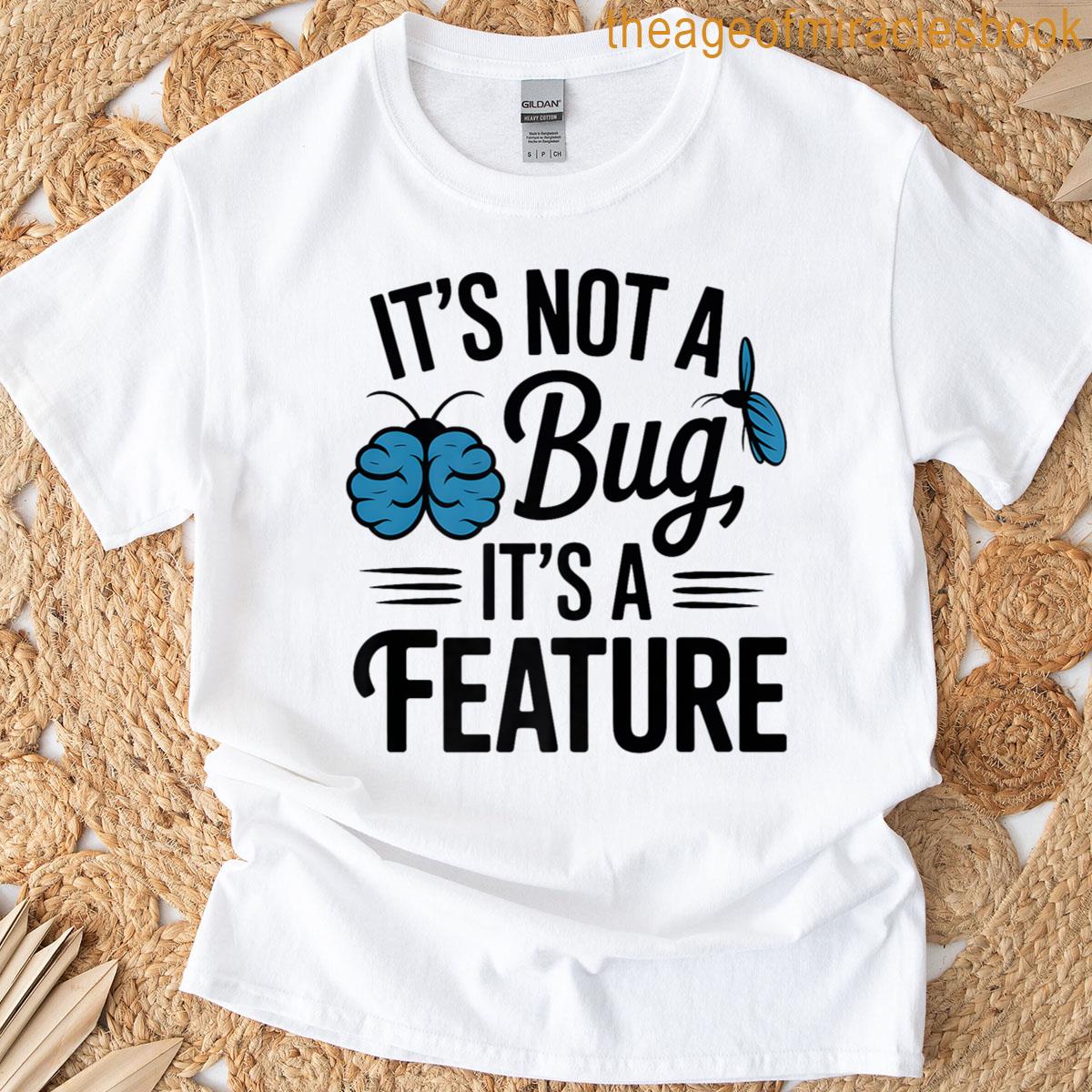 Its Not A Bug Its A Feature Dyslexia Funny Sayings Meme Premium T-shirt