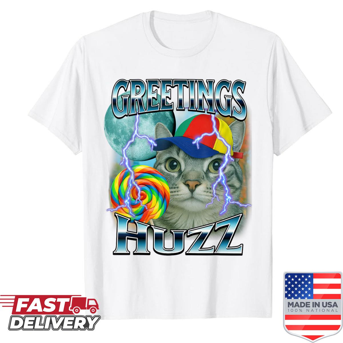 Greetings Huzz Funny Cat Meme Lovers Silly Cats Brainrot Shirt