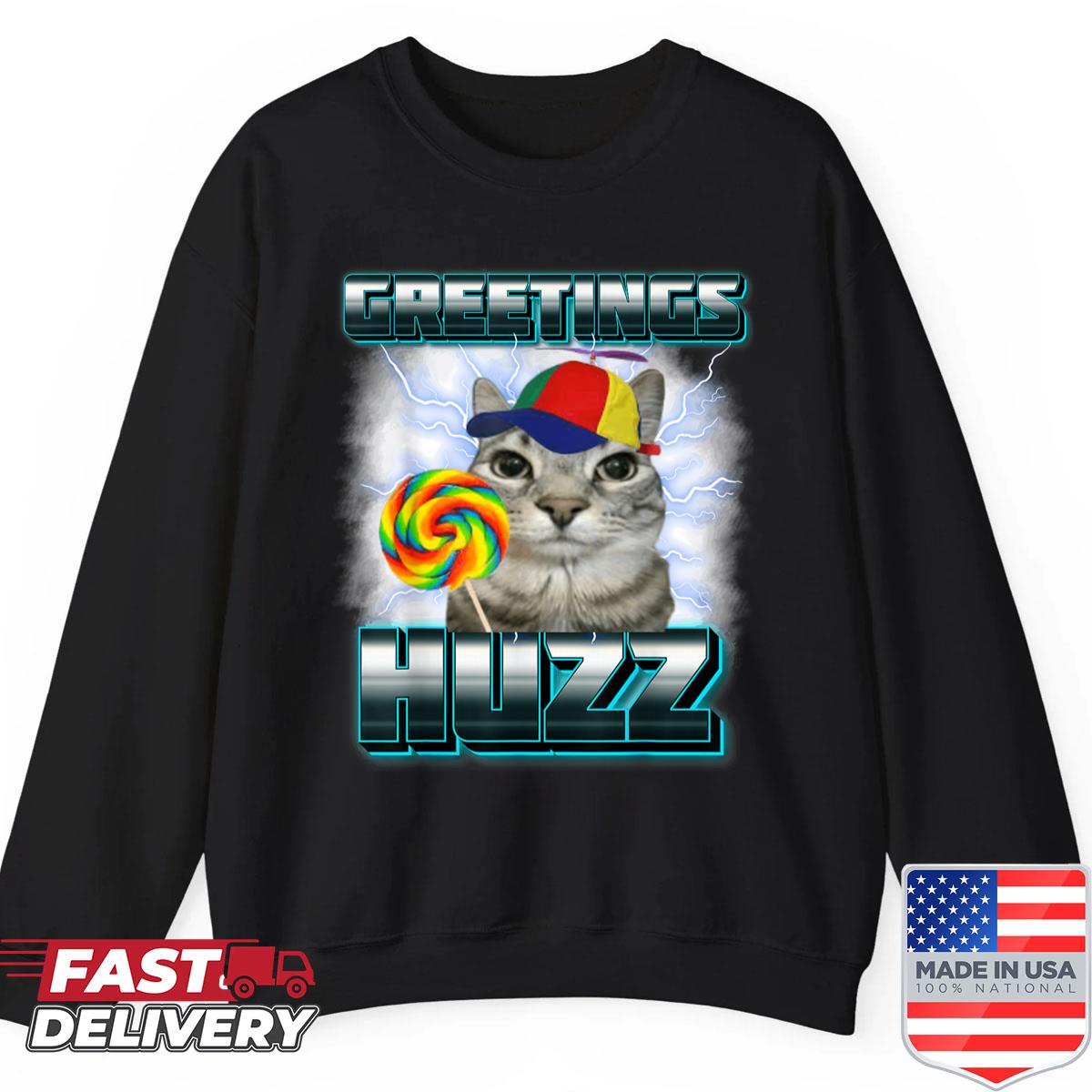 Greetings Huzz Meme Cat Meme Funny Memes Internet Memes Joke Shirt
