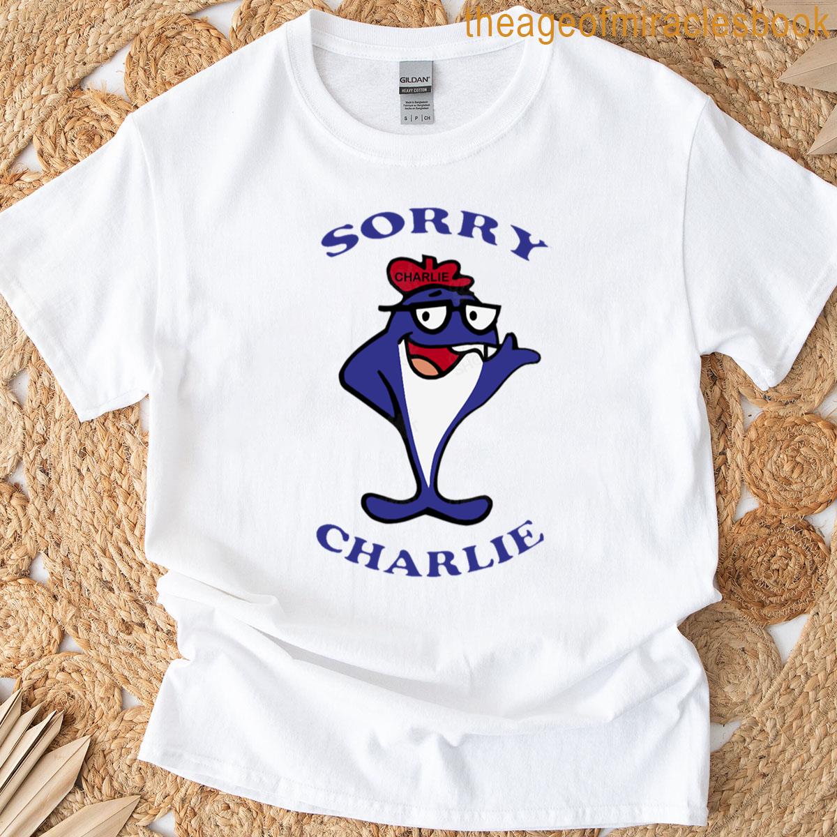 Sorry Charlie T-shirt
