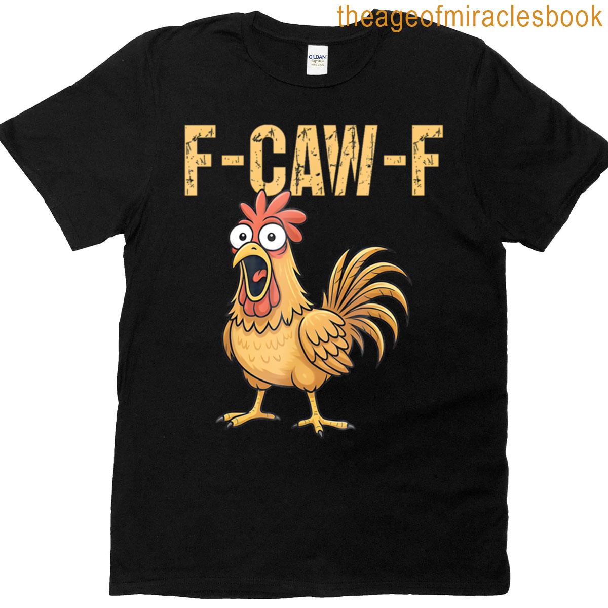 Fcawf Funny Chicken Rooster Clucking Meme By Merch Limited Edition T-shirt