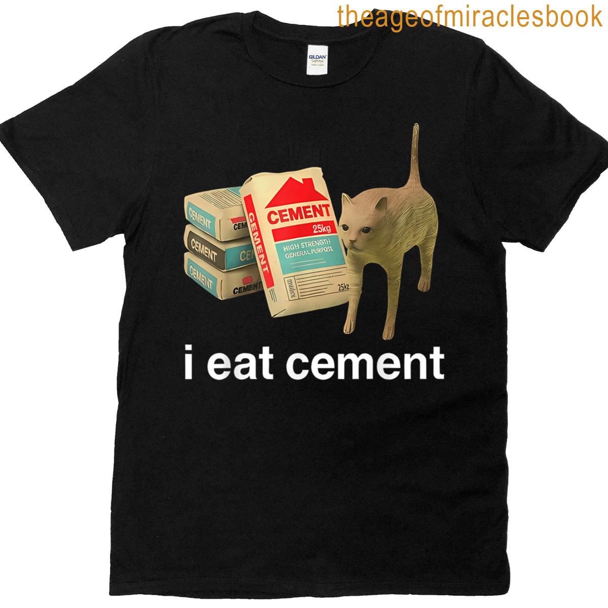 I Eat Cement Funny Cat Meme Internet Memes Funny Memes Gen-z T-shirt