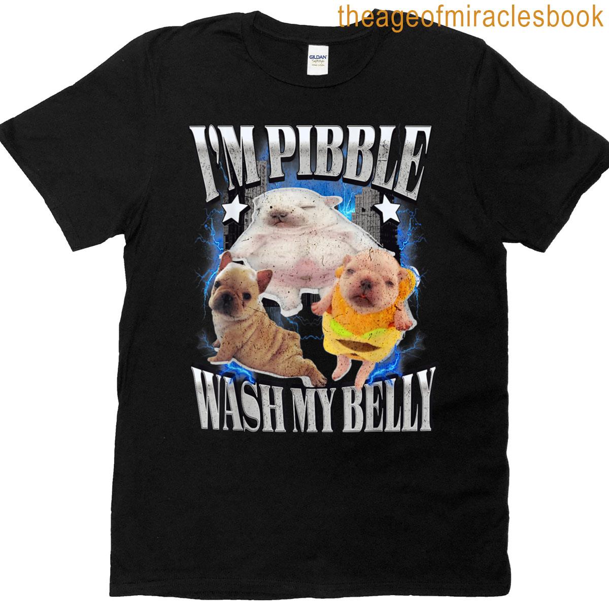 Silly Meme Pibble Meme Wash My Belly Clean My Belly Meme T-shirt