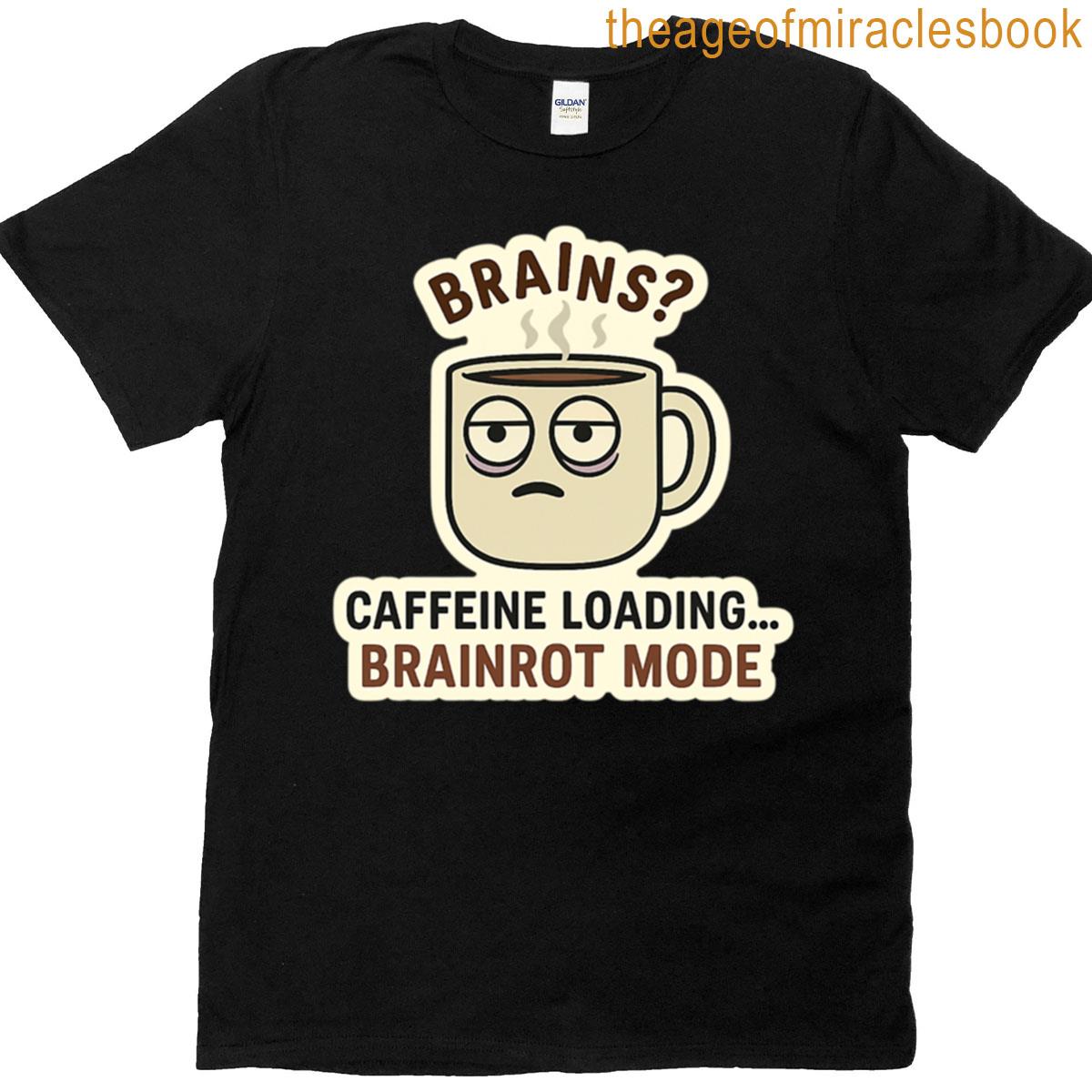 Funny Coffee Meme Caffeine Brainrot Loading T-shirt